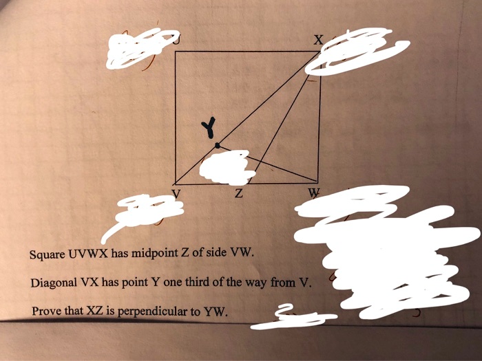 SOLVED: Square UVWX has midpoint Z of side VW. Diagonal VX has point Y ...
