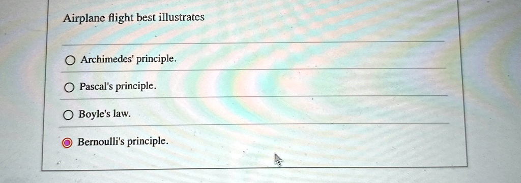 Airplane flight best illustrates Archimedes' principle. Pascal's ...
