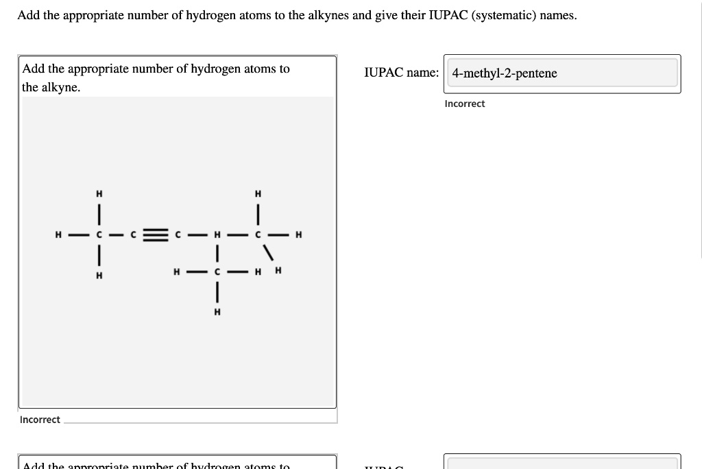 add the appropriate number of hydrogen atoms to the alkynes and give their iupac systematic ...