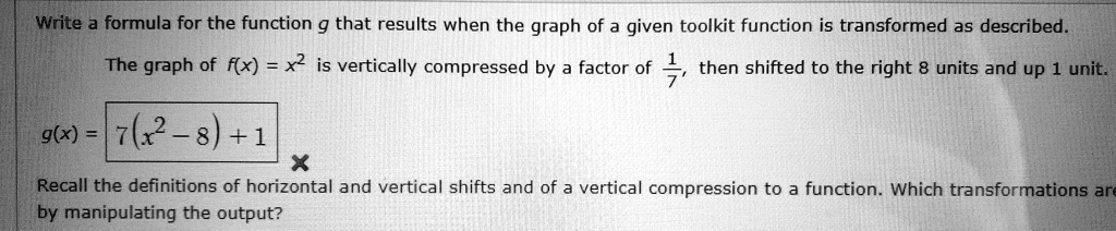 write formula for the function g that results when the graph of a given toolkit function is ...
