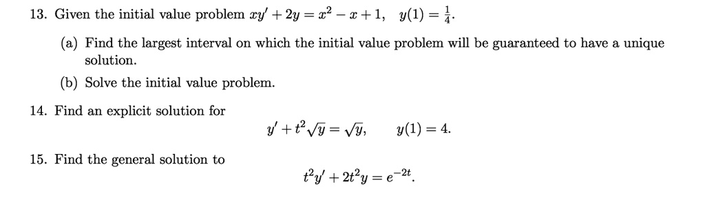 SOLVED:13. Given the initial value problem ry' + 2y = 12 I +1, 9(1) = 4- Find the largest ...