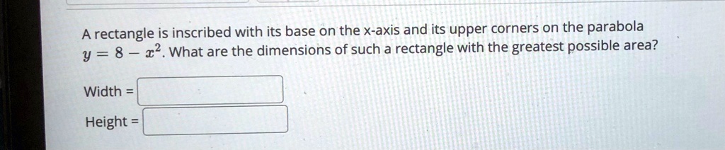 SOLVED: A rectangle is inscribed with its base on the X-axis and its ...