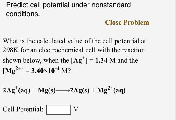 SOLVED: Predict cell potential under nonstandard conditions. Close ...