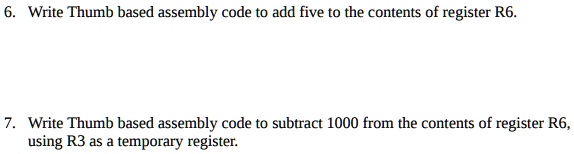 SOLVED: 6. Write Thumb based assembly code to add five to the contents ...