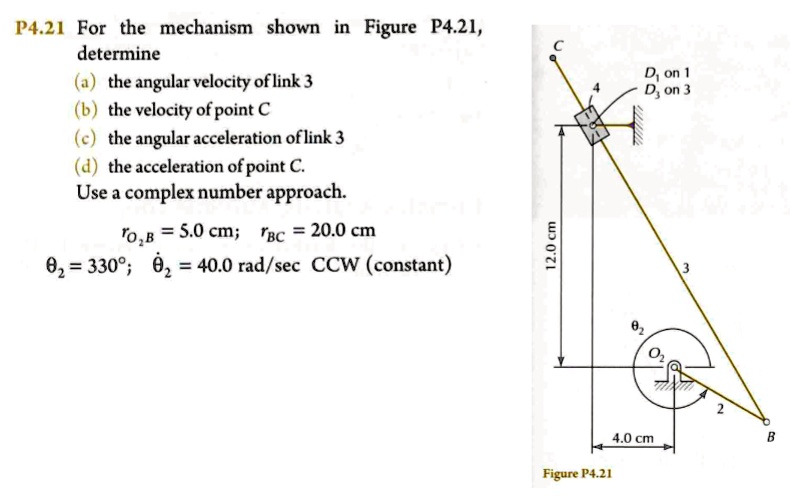 SOLVED: P4.21 For the mechanism shown in Figure P4.21, determine: (a) the angular velocity of ...