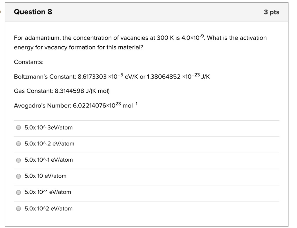 SOLVED: Question 8 3 pts For adamantium, the concentration of vacancies ... SOLVED: Question 8 3 pts For adamantium, the concentration of vacancies ...
