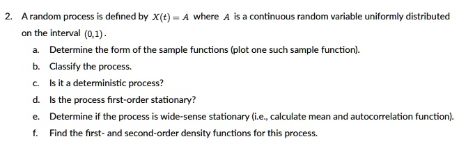 SOLVED: Arandom process defined by x(t) = A where continuous random variable uniformly ...