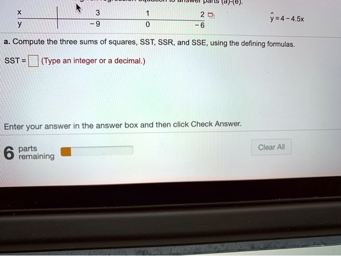 SOLVED: pals (a)-(e) y=4-4.5x Compute the three sums of squares, SST, SSR, and SSE, using the ...
