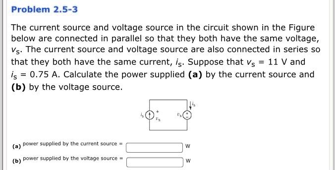 SOLVED: The current source and voltage source in the circuit shown in ...