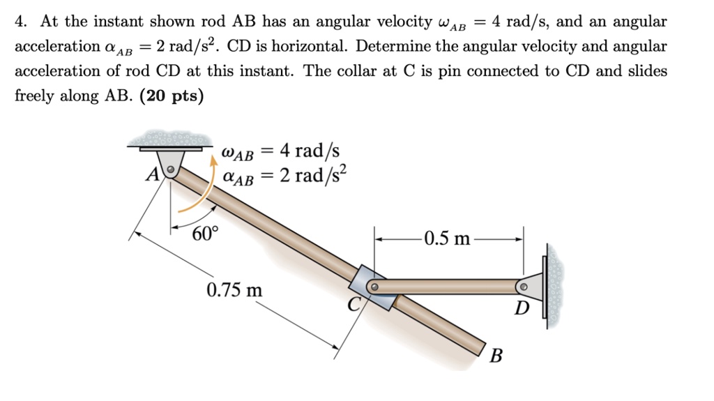 SOLVED: At the instant shown, rod AB has an angular velocity Ï‰AB = 4 rad/s and an angular ...
