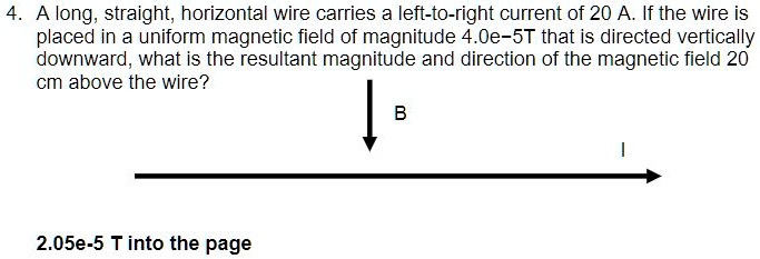 SOLVED: A long; straight; horizontal wire carries a left-to-right ...