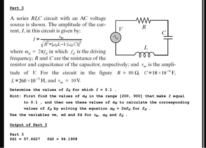 Part 3 A series RLC circuit with an AC voltage source is shown. The ...