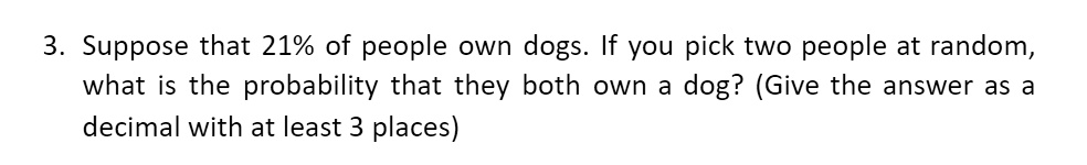 3 suppose that 21 of people own dogs if you pick two people at random ...