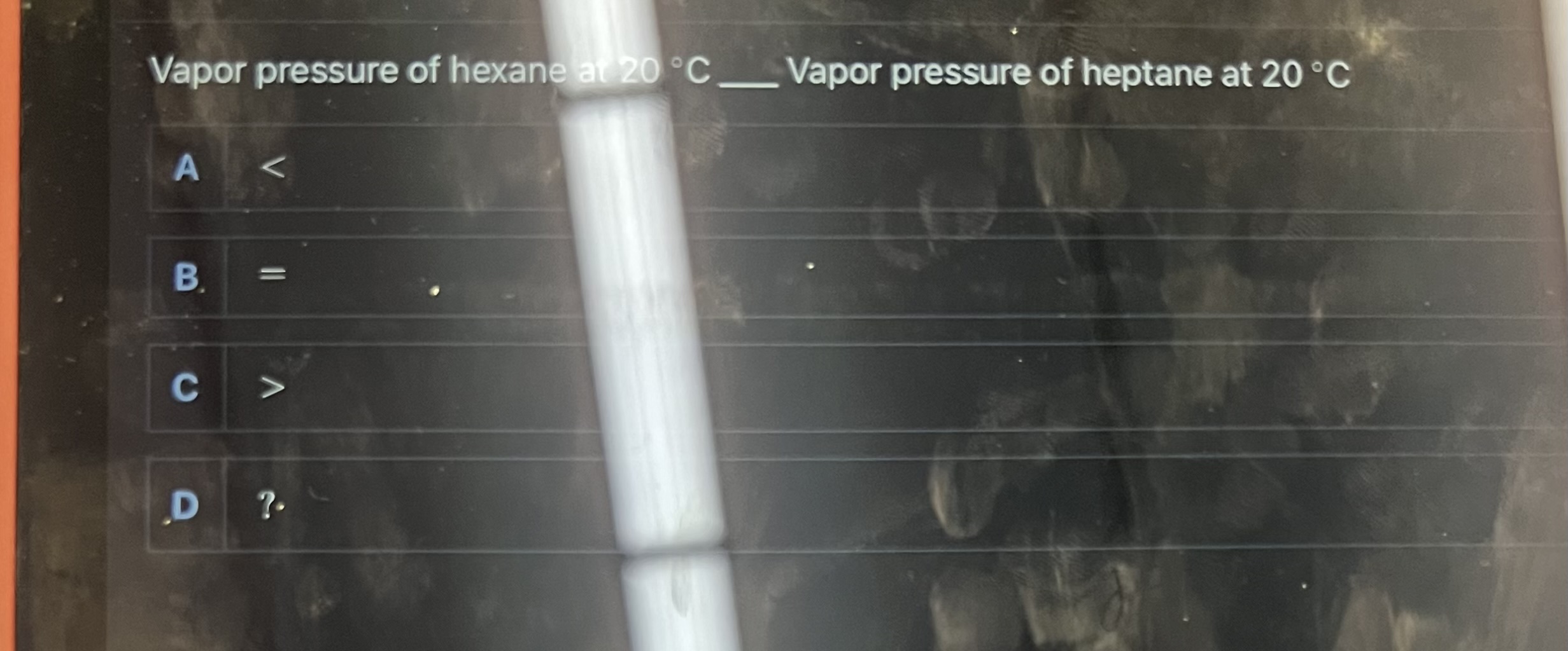 Vapor pressure of hexane at 20 °C Vapor pressure of heptane...