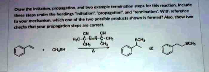 Solved Draw The Initiation Propagation And Two Example Termination Steps For This Reaction