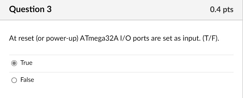 SOLVED: Question 3 0.4 pts At reset (or power-up) ATmega32A I/O ports ... SOLVED: Question 3 0.4 pts At reset (or power-up) ATmega32A I/O ports ...