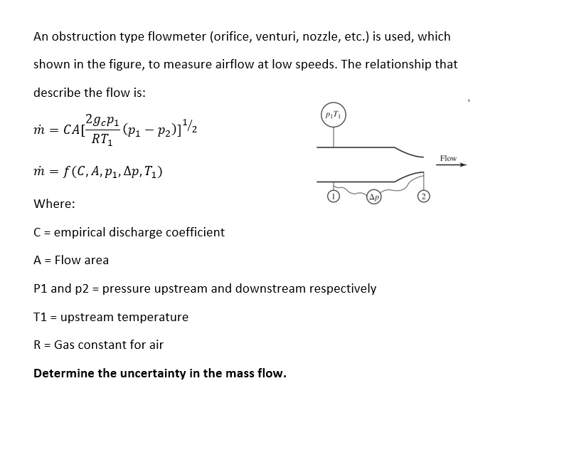 An obstruction type flowmeter (orifice, venturi, nozzle, etc.) is used ...