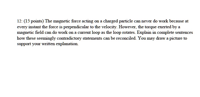 SOLVED: 12: (15 points) The magnetic force acting on charged particle ...
