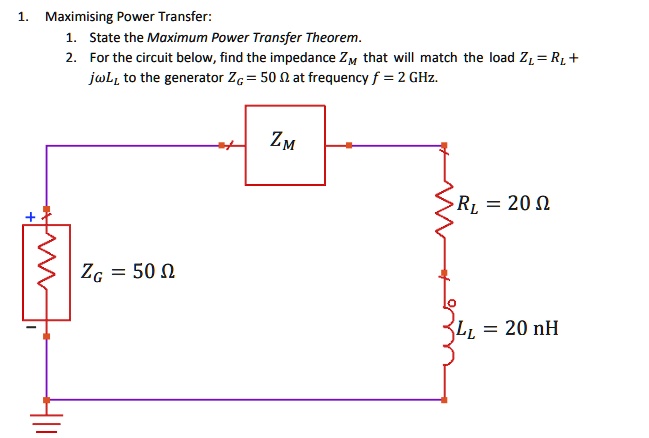 1. Maximising Power Transfer: 1. State the Maximum Power Transfer Theorem. 2. For the circuit ...
