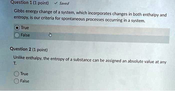 Question 1 (1 point): The Gibbs energy change of a system, which ...