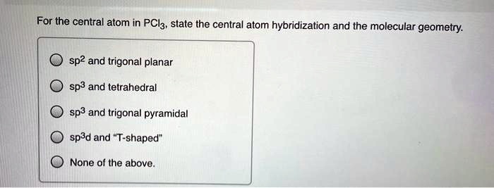 SOLVED: For the central atom in PCI3, state the central atom ...
