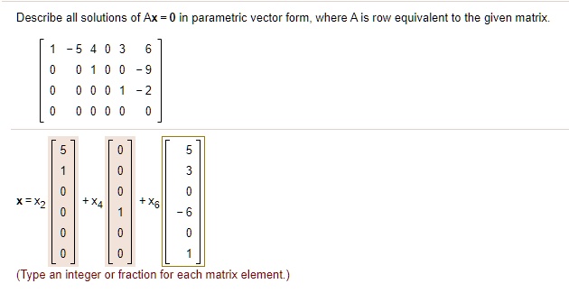 SOLVED: Describe all solutions of Ax= in parametric vector form where A ...