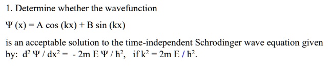 Solved 1 Determine Whether The Wavefunction Y X A Cos Kx B Sin