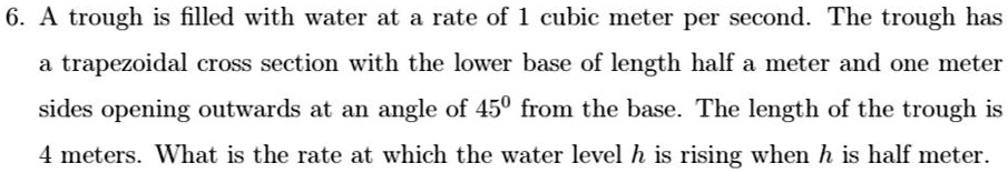 SOLVED: A trough is filled with water at a rate of 1 cubic meter per ...