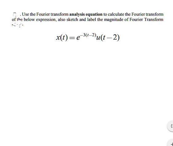 SOLVED: Use the Fourier transform analysis equation to calculate the ... SOLVED: Use the Fourier transform analysis equation to calculate the ...