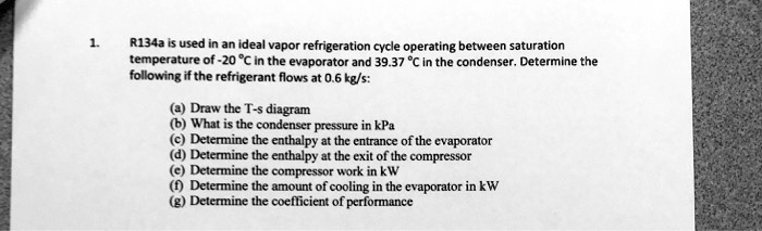 thermodynamics 2 1 r134a is used in an ideal vapor refrigeration cycle operating between ...