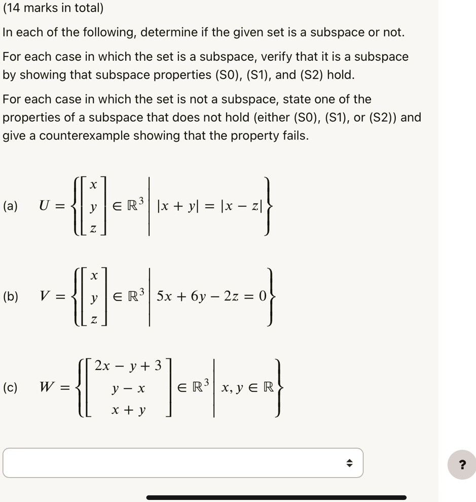 SOLVED: (14 marks in total) In each of the following, determine if the given set is a subspace ...