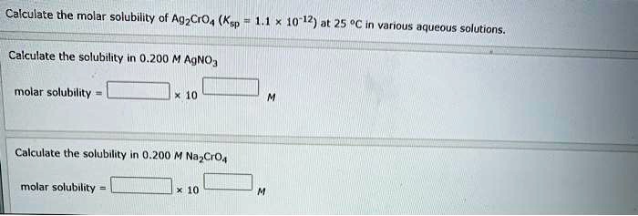 calculate the molar solubility of agzcro4 ksp 10 12 at 25 c various ...