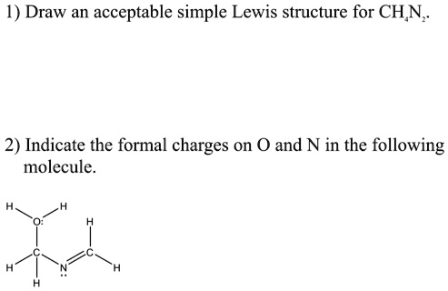 1 draw an acceptable simple lewis structure for chn 2 indicate the ...