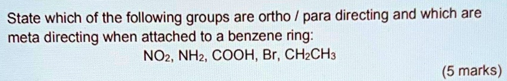 state which of the following groups are ortho para directing and which ...