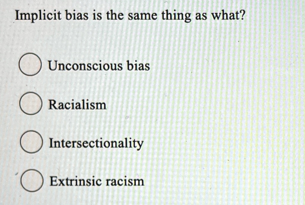 implicit bias is the same thing as what unconscious bias racialism ...