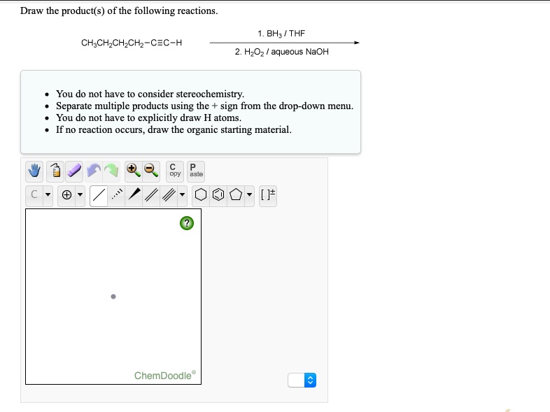 SOLVED: Draw the product(s) of the following reactions: BH3, THF CH3CHCHCH2CH2CH3 H2O2, aqueous ...