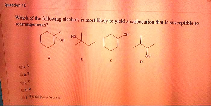 SOLVED: Questlon 12 Which ofthe following alcohols is most likely (o ... SOLVED: Questlon 12 Which ofthe following alcohols is most likely (o ...