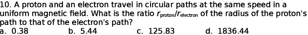 SOLVED: '10. A proton and an electron travel in circular paths at the ...