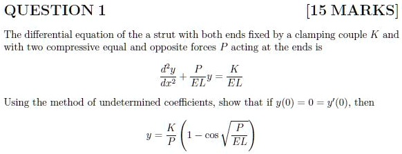 QUESTION 1 [15 MARKS] The differential equation of the a strut with ...