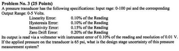 SOLVED: Problem No.3 (25 Points) A pressure transducer has the following specifications: Input ...