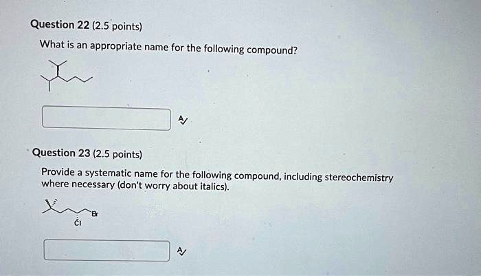 SOLVED: Question 22 (2.5 points) What is an appropriate name for the following compound ...