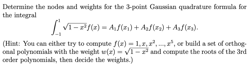SOLVED: Determine the nodes and weights for the 3-point Gaussian quadrature formula for the ...