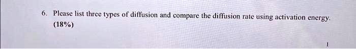 6. Please list three types of diffusion and compare the diffusion rate ...