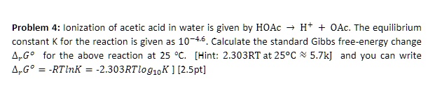 problem 4 lonization of acetic acid in water is given by hoac h oacthe ...