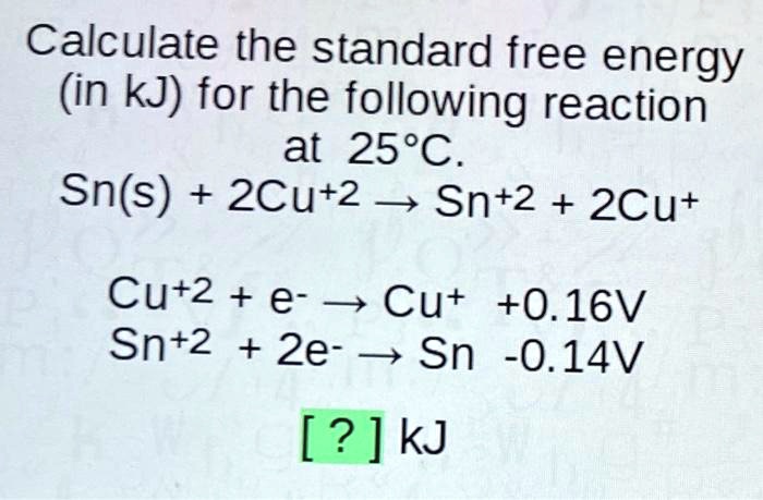 SOLVED:Calculate the standard free energy (in kJ) for the following ...