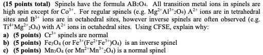 SOLVED: Spinels have the formula AB2O4. All transition metal ions in ...