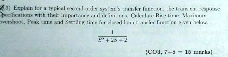 explain for a typical second order systems transfer function the transient response ...