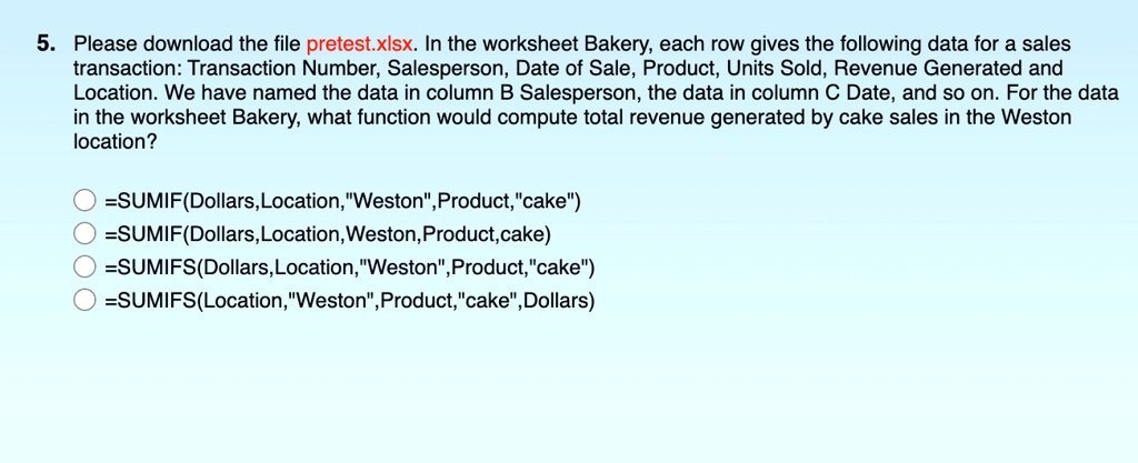 5. Please download the file pretest.xlsx. In the worksheet Bakery, each ...