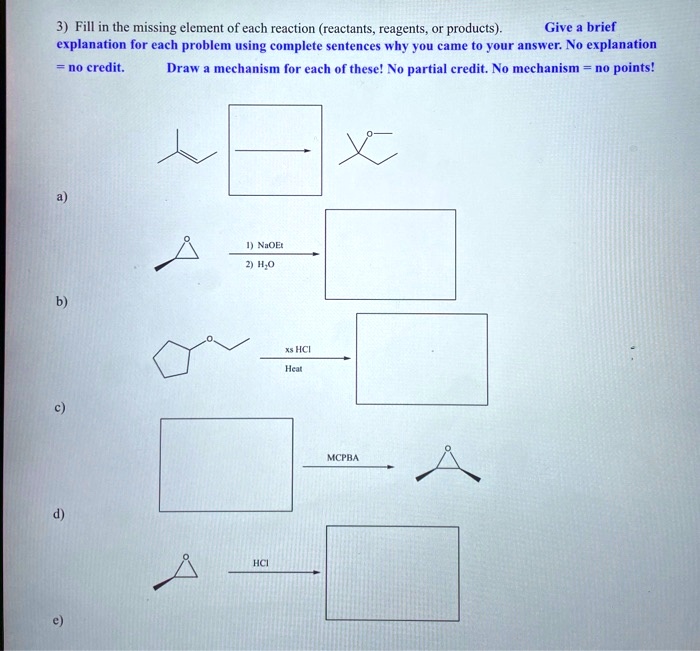 SOLVED: 3) Fill in the missing element of each reaction (reactants, reagents, products). Give a ...
