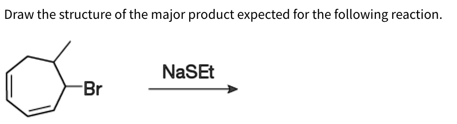Draw the structure of the major product expected for the following ...